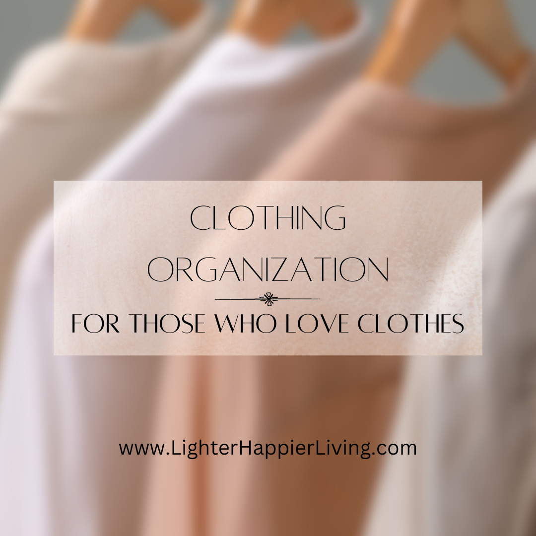 Clothing Organization for Those Who Love Clothes - Lighter ⌂ Happier ...